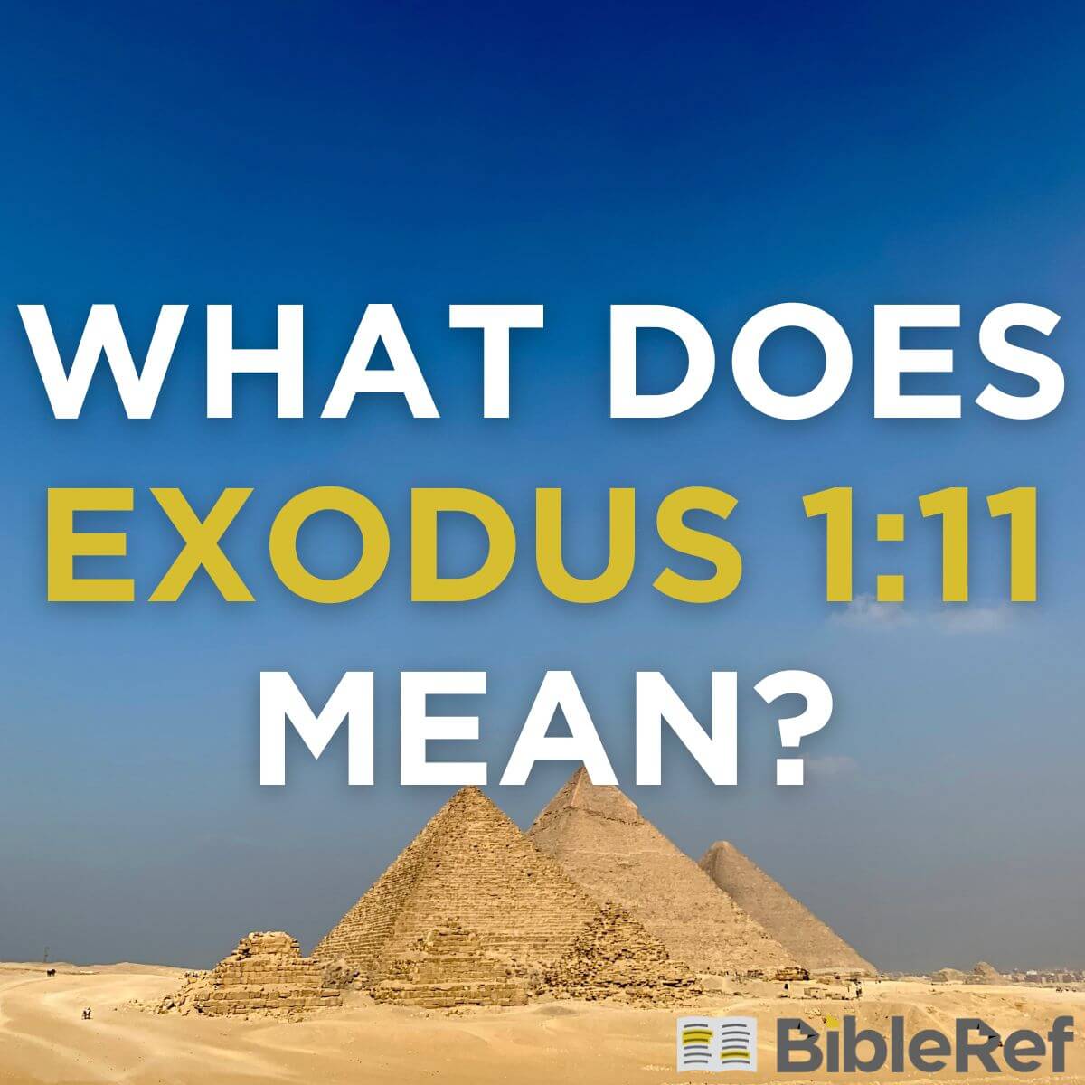What does Exodus 1:11 mean? | BibleRef.com