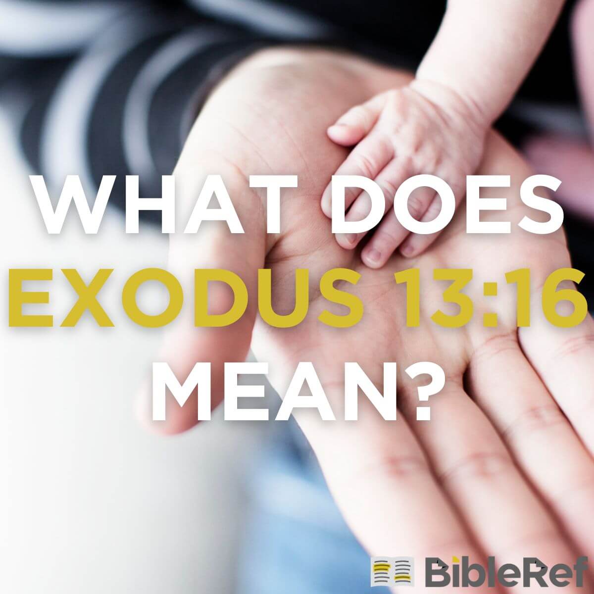 What does Exodus 13:16 mean? | BibleRef.com