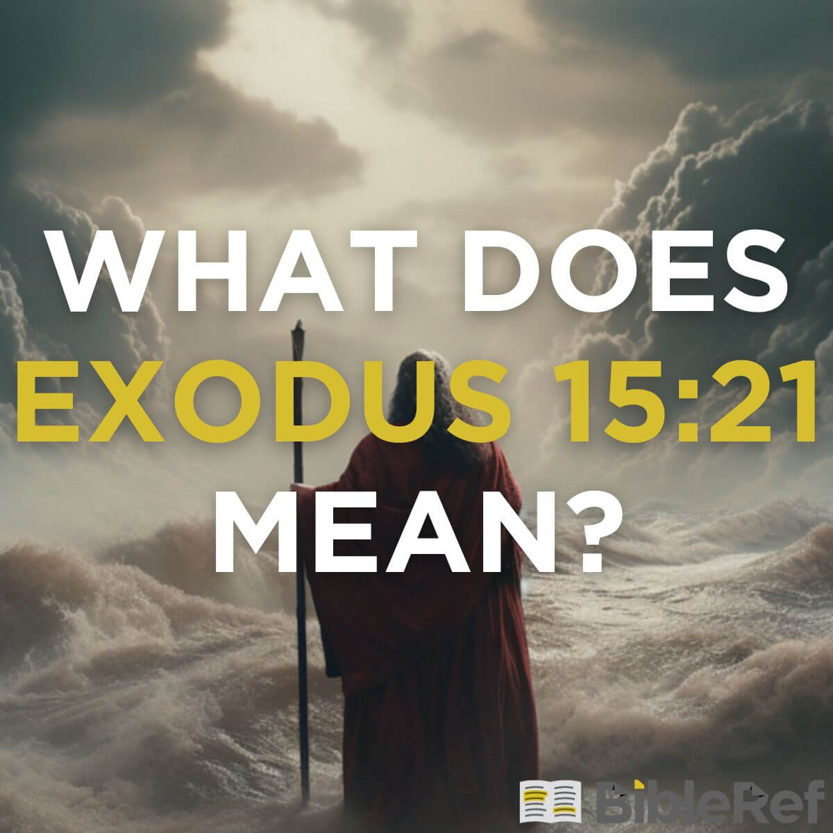 What does Exodus 15:21 mean? | BibleRef.com