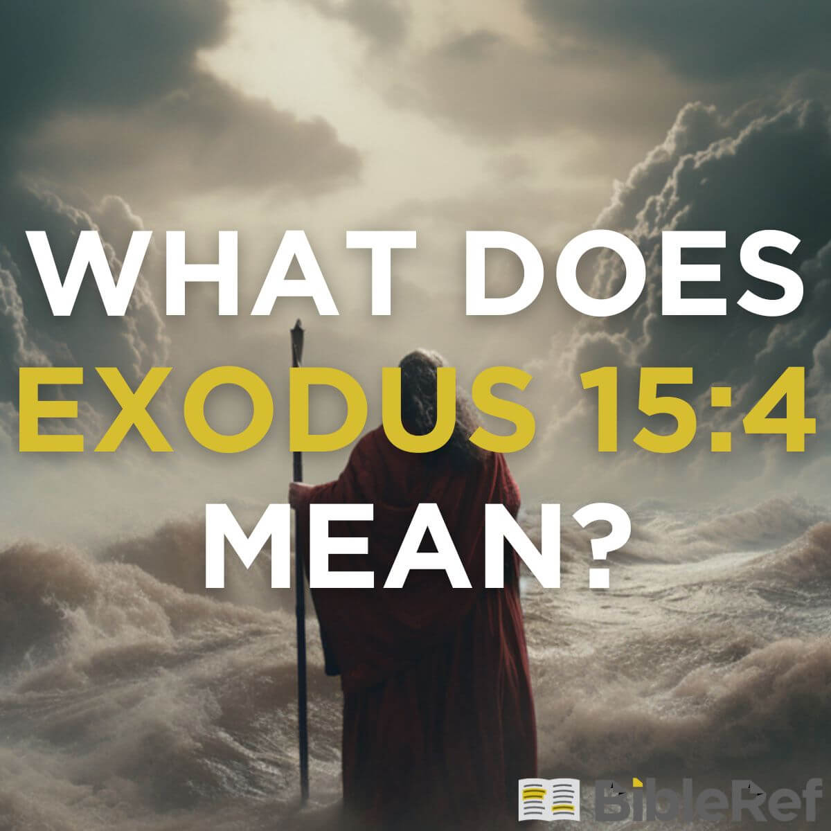 What does Exodus 15:4 mean? | BibleRef.com