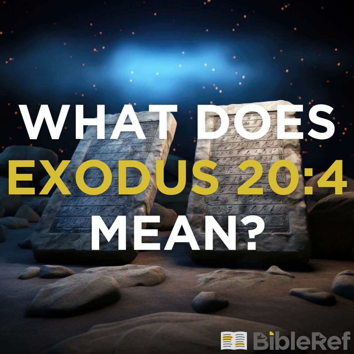 What does Exodus 20:4 mean? | BibleRef.com