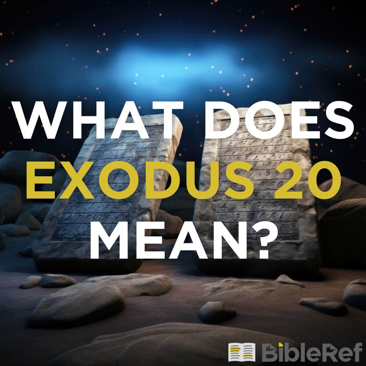 What does Exodus chapter 20 mean? | BibleRef.com