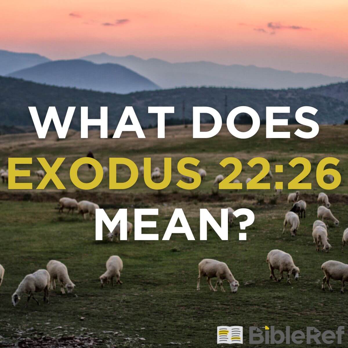 What does Exodus 22:26 mean? | BibleRef.com