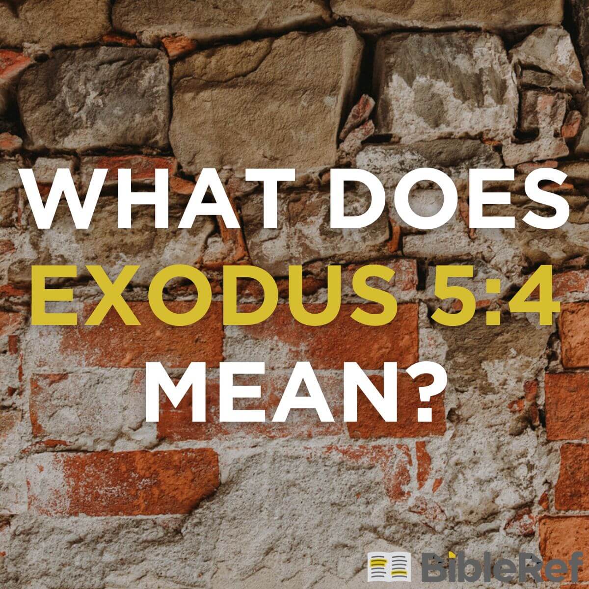 What does Exodus 5:4 mean? | BibleRef.com