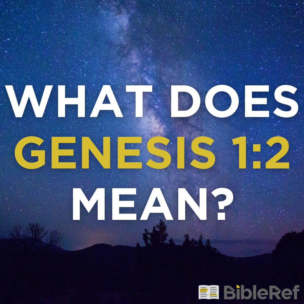 What does Genesis 1 2 mean BibleRef
