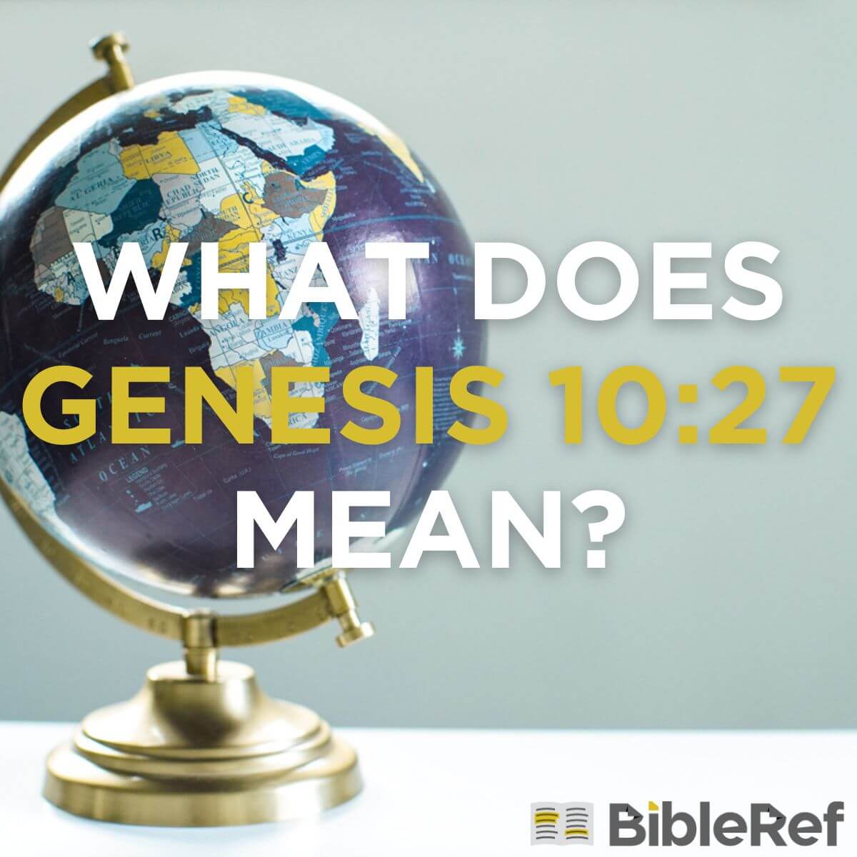 What does Genesis 10:27 mean? | BibleRef.com