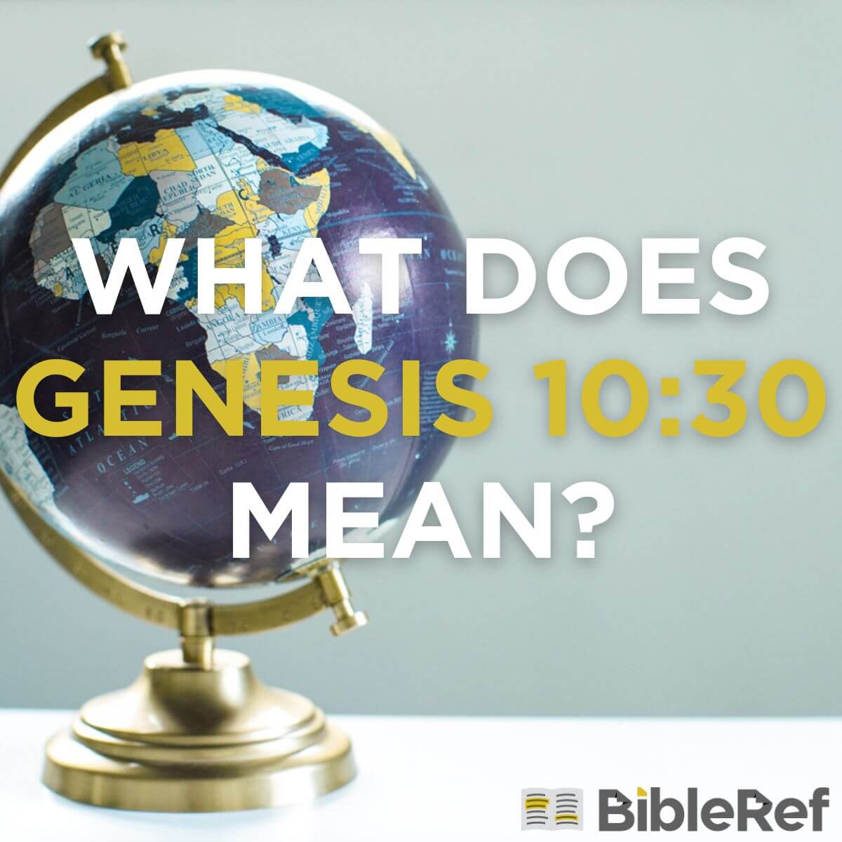 What does Genesis 10:30 mean? | BibleRef.com