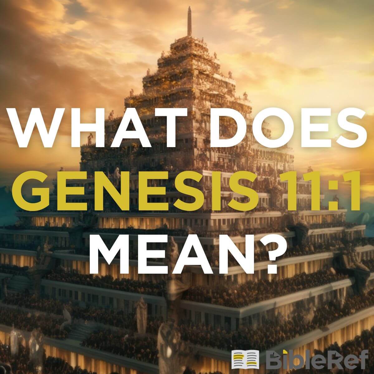 What does Genesis 11:1 mean? | BibleRef.com