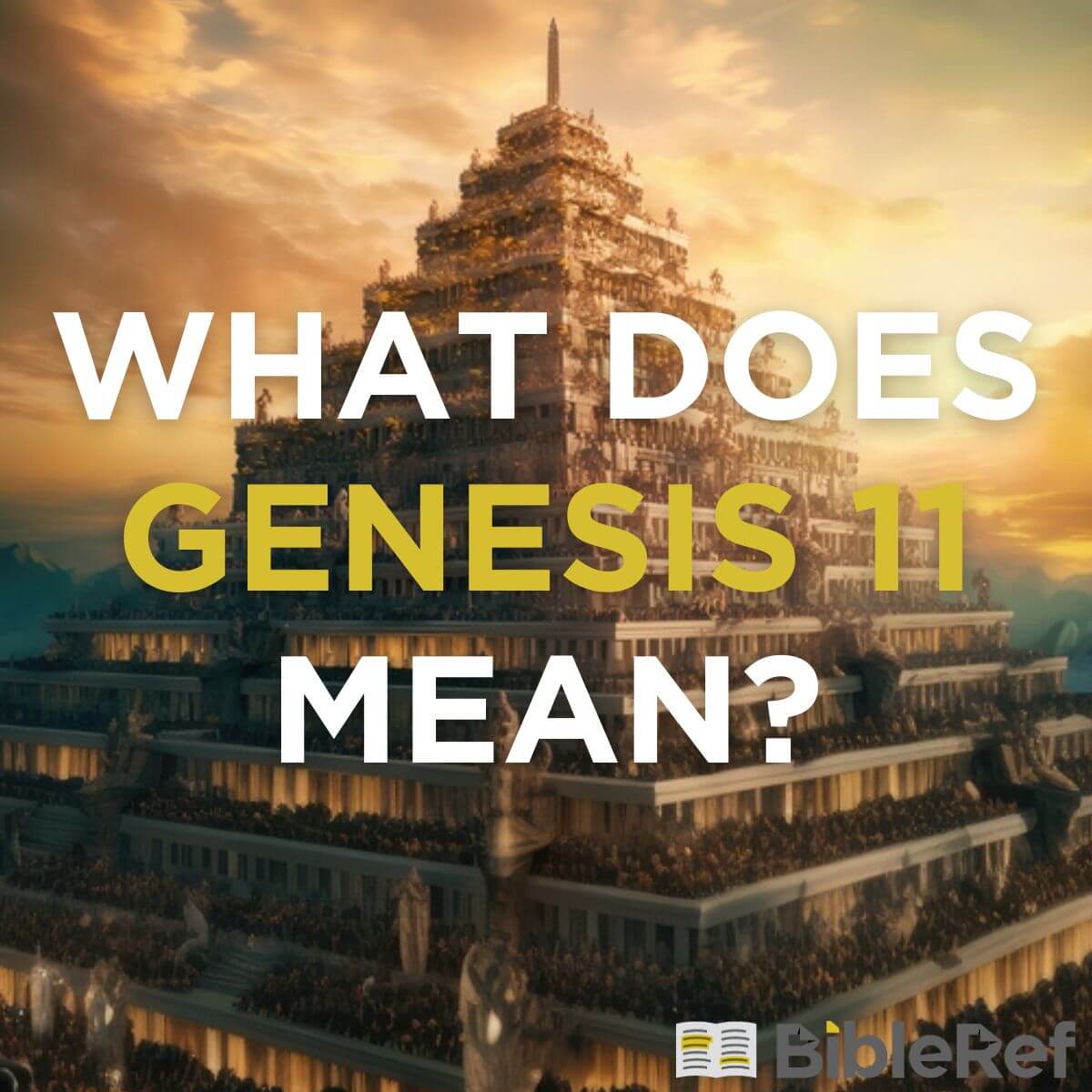 What does Genesis chapter 11 mean? | BibleRef.com