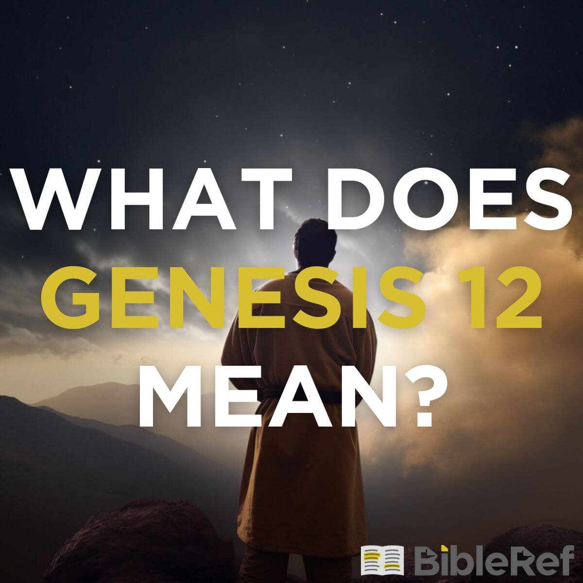 What does Genesis chapter 12 mean? | BibleRef.com