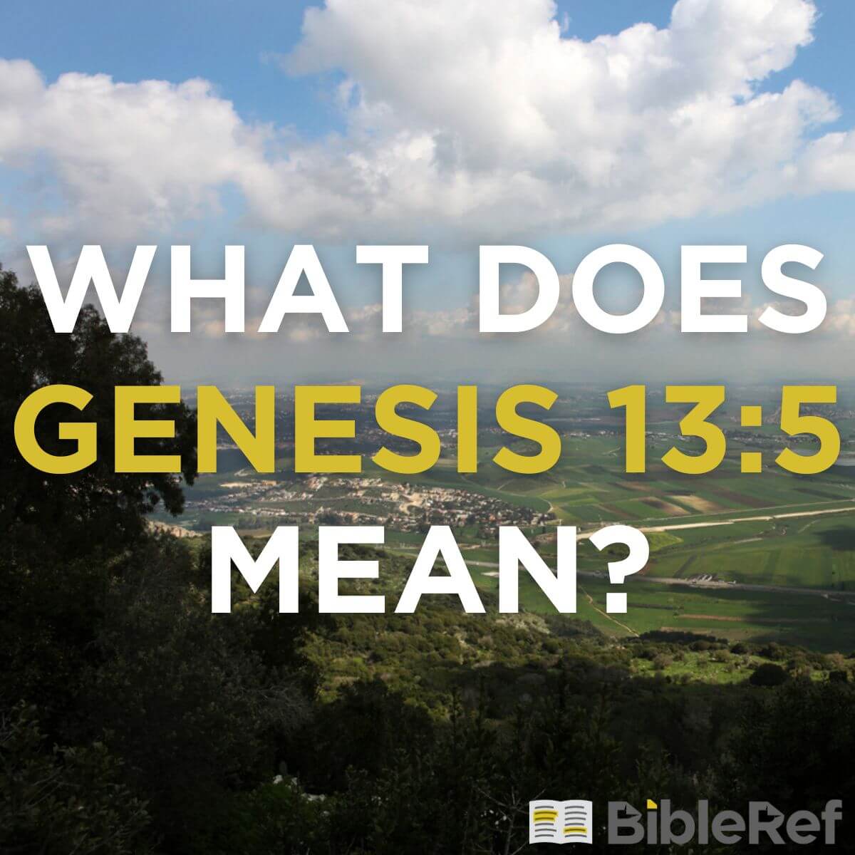 What does Genesis 13:5 mean? | BibleRef.com