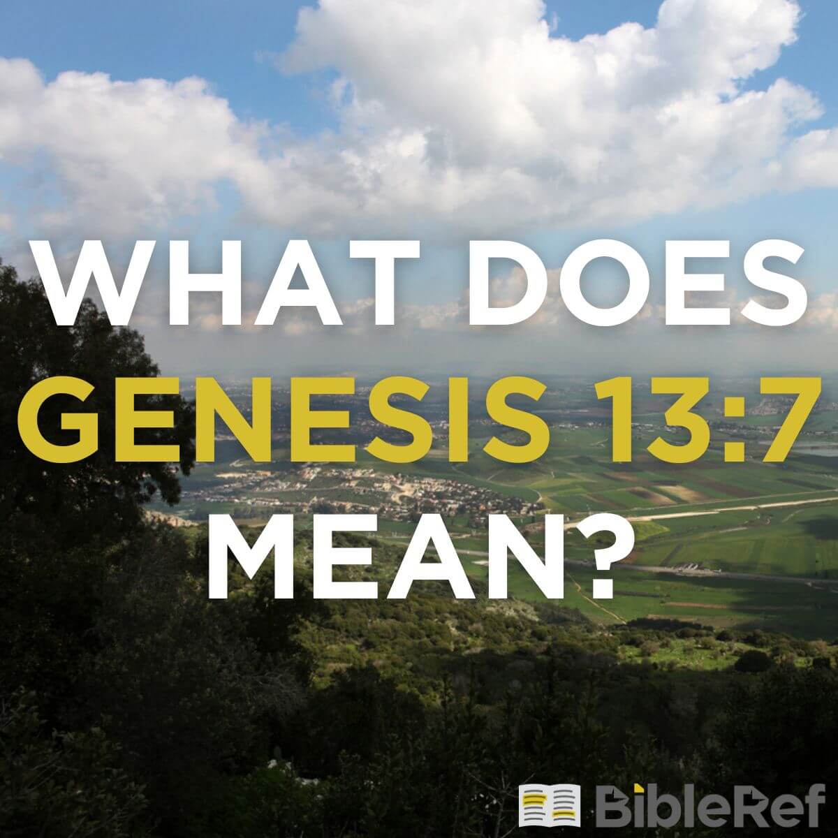 What does Genesis 13:7 mean? | BibleRef.com