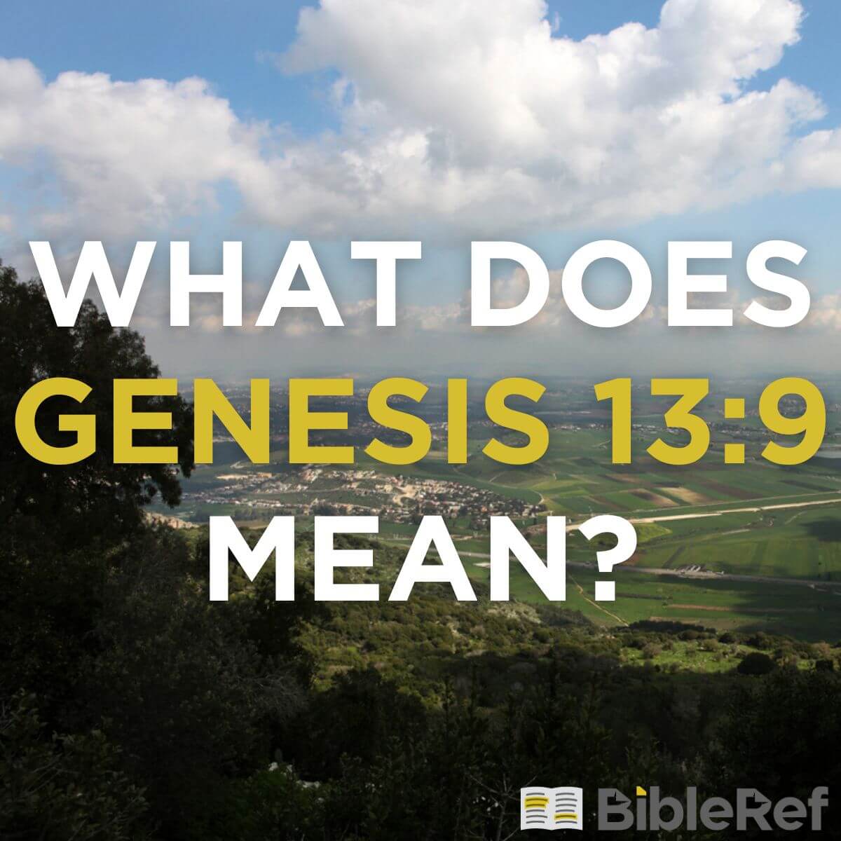 What does Genesis 13:9 mean? | BibleRef.com