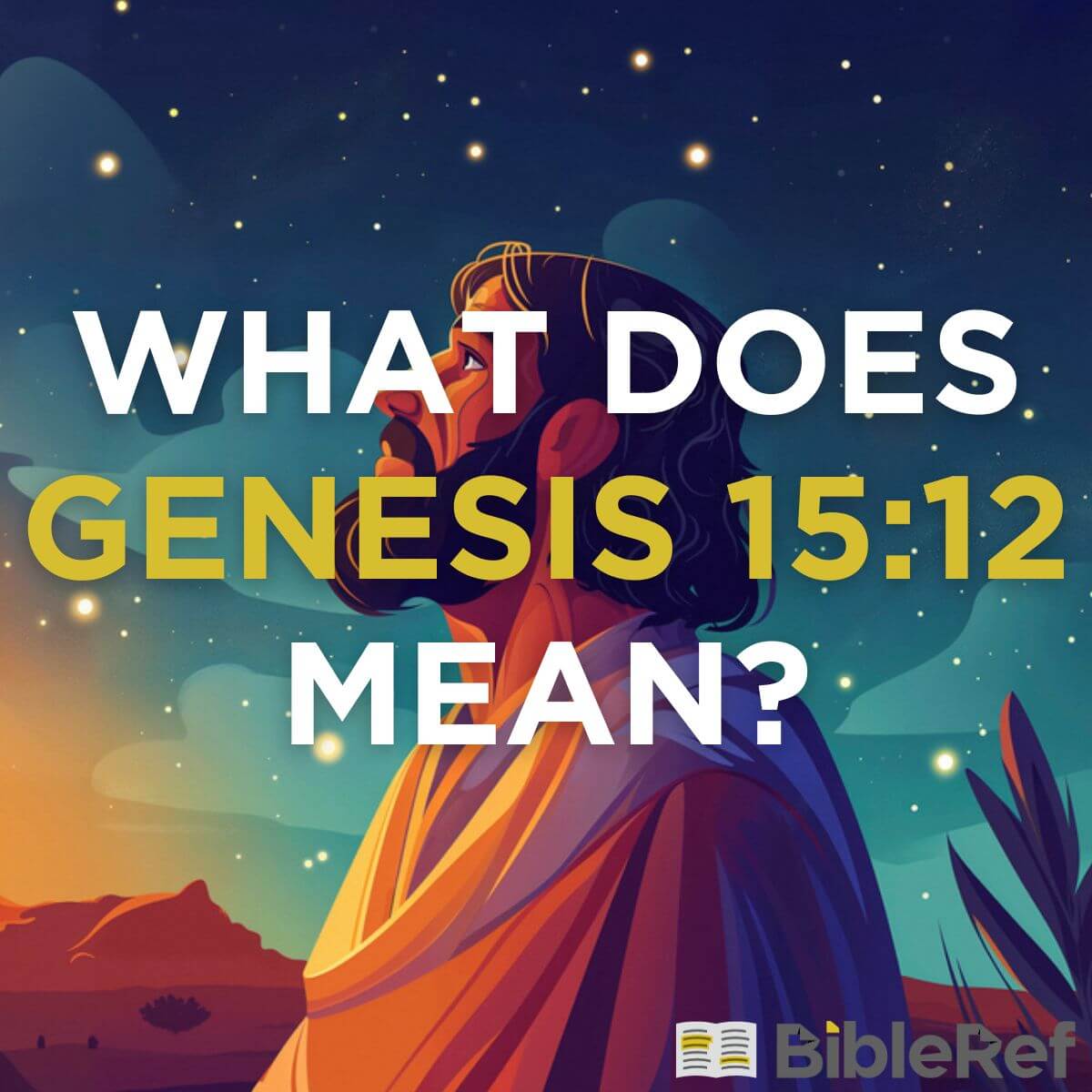What does Genesis 15:12 mean? | BibleRef.com