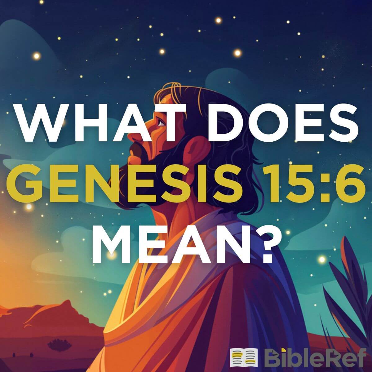 What does Genesis 15:6 mean? | BibleRef.com