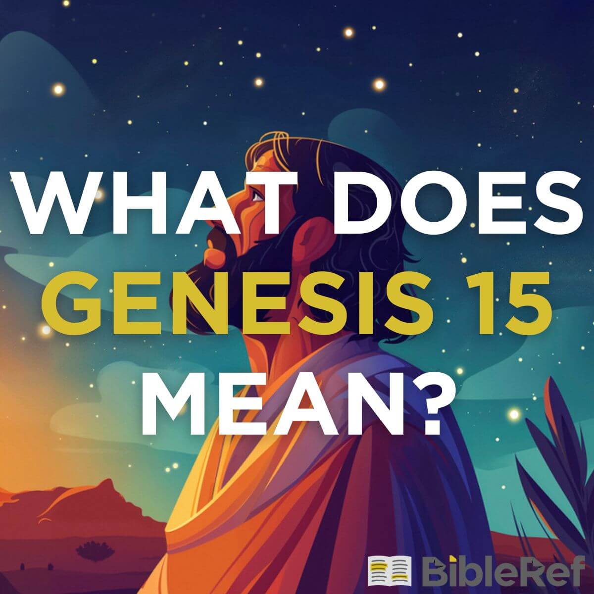 What does Genesis chapter 15 mean? | BibleRef.com