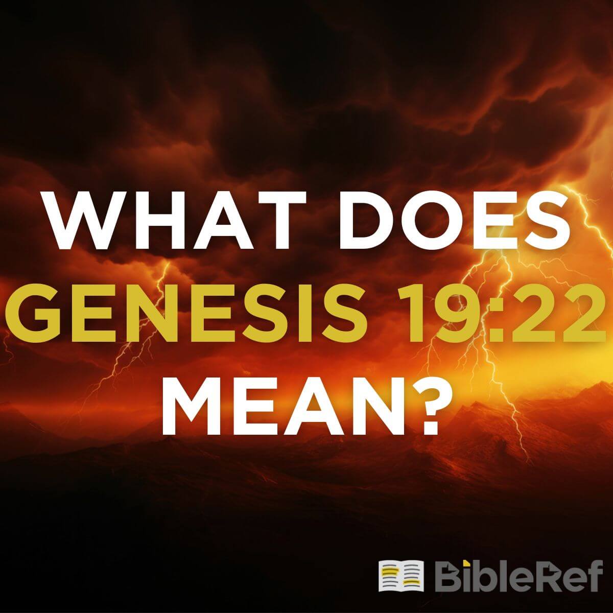 What does Genesis 19:22 mean? | BibleRef.com