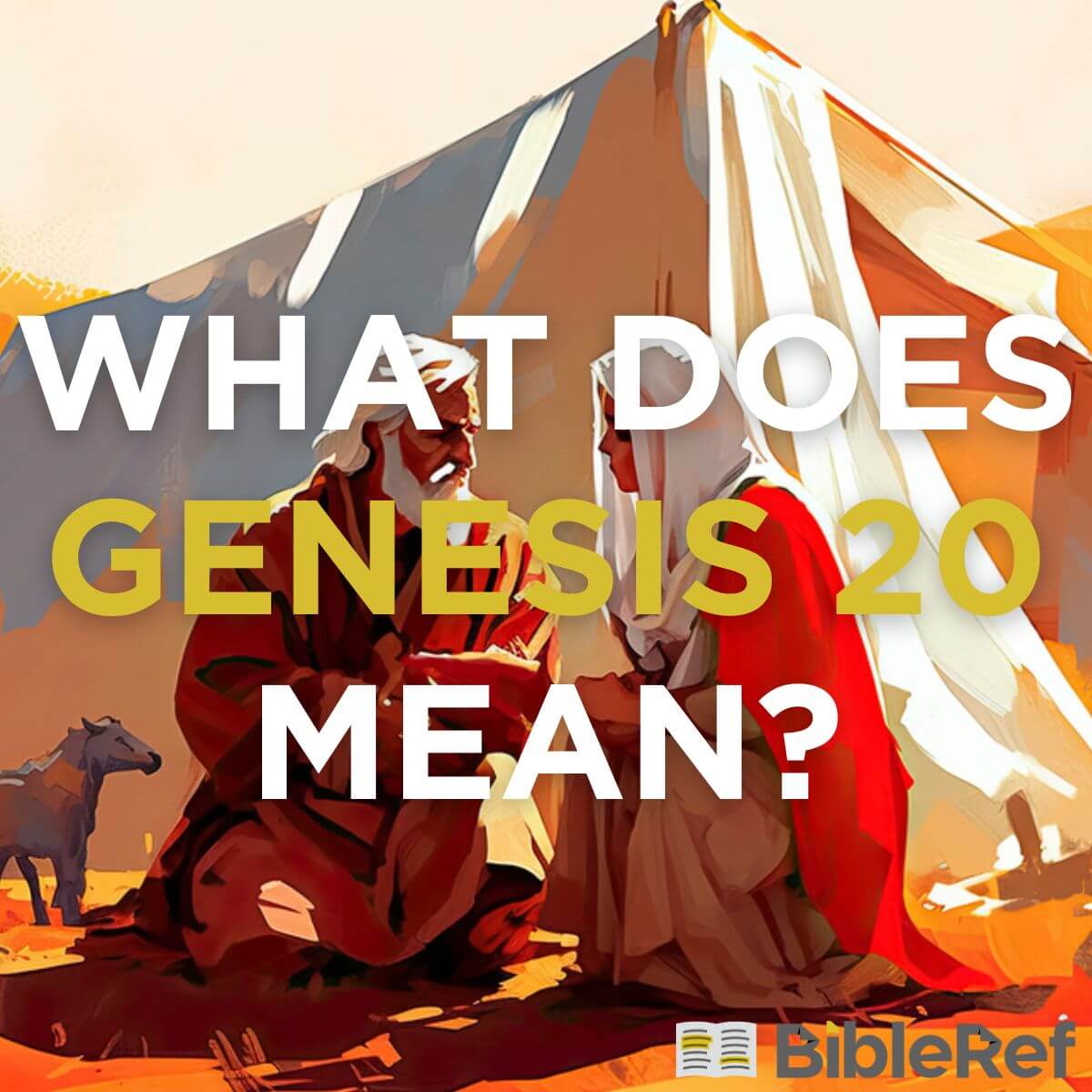 What does Genesis chapter 20 mean? | BibleRef.com