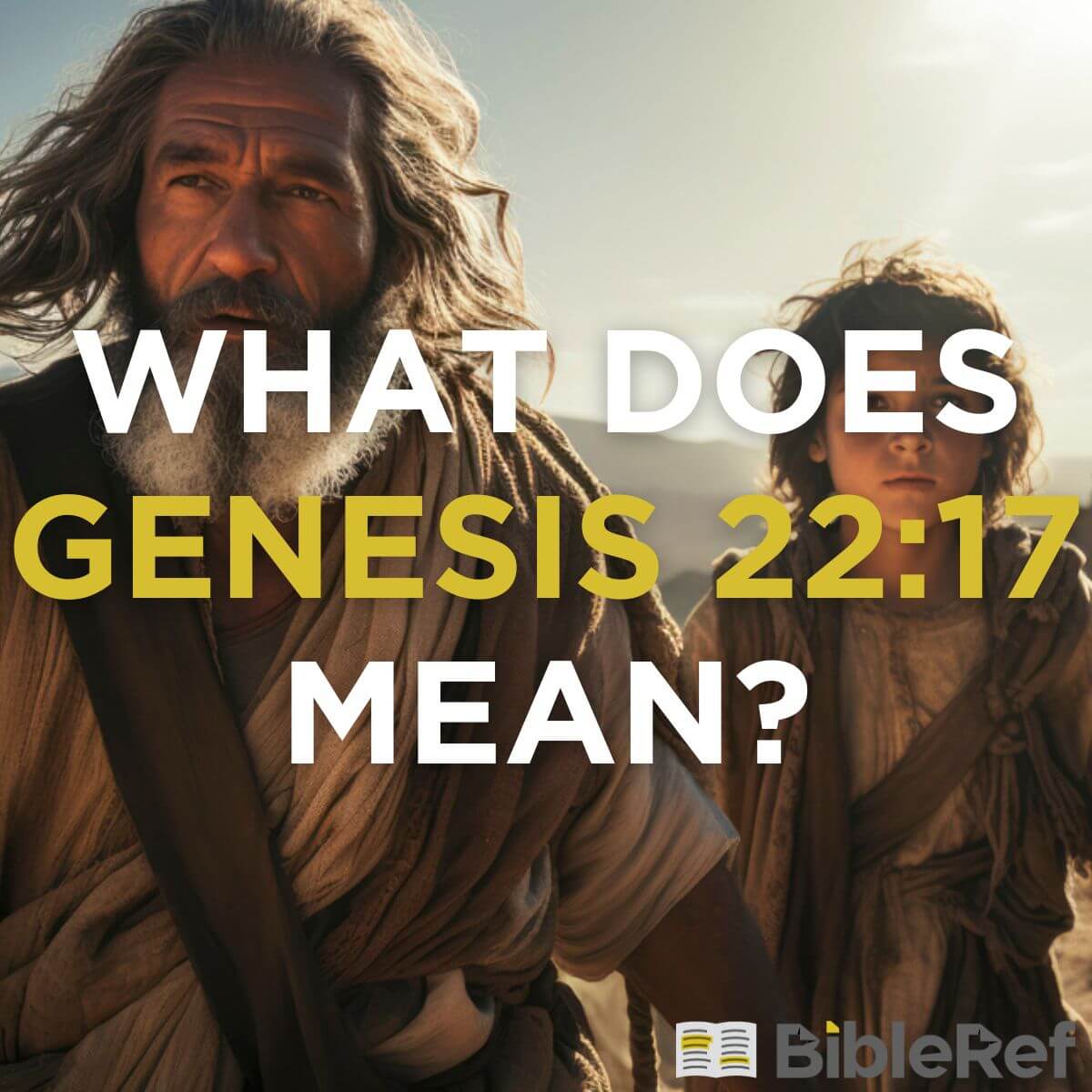 What does Genesis 22:17 mean? | BibleRef.com