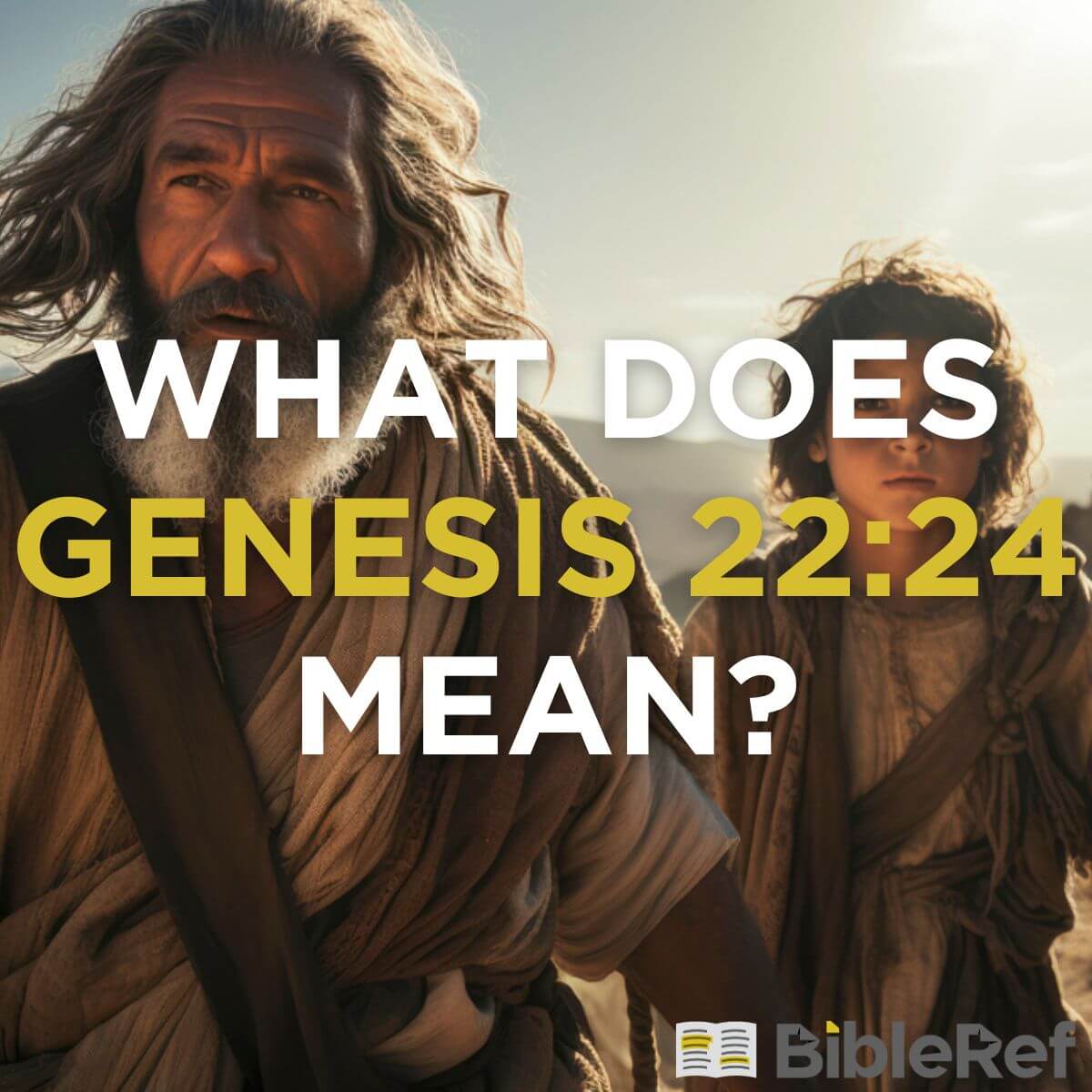 What does Genesis 22:24 mean? | BibleRef.com