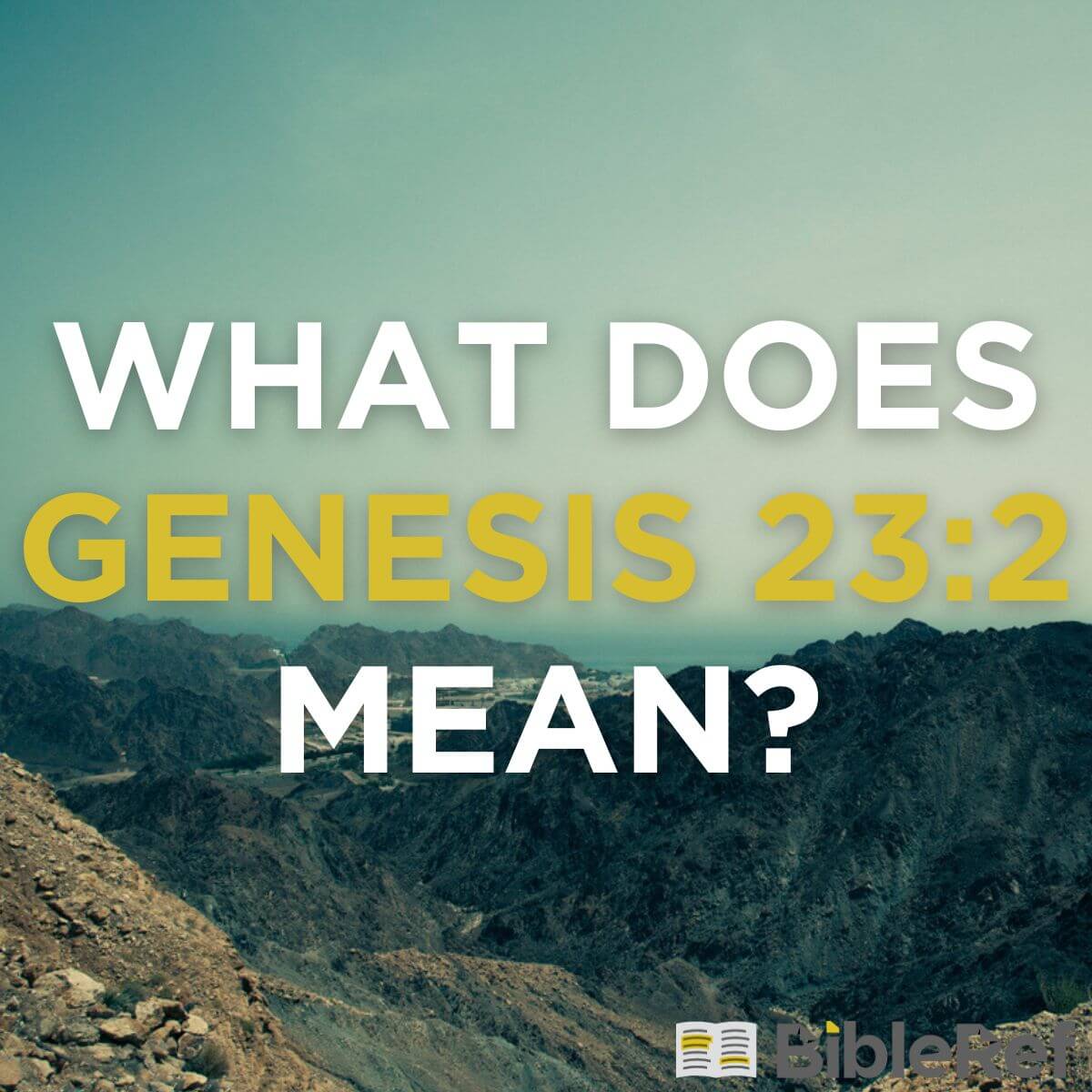 What does Genesis 23:2 mean? | BibleRef.com