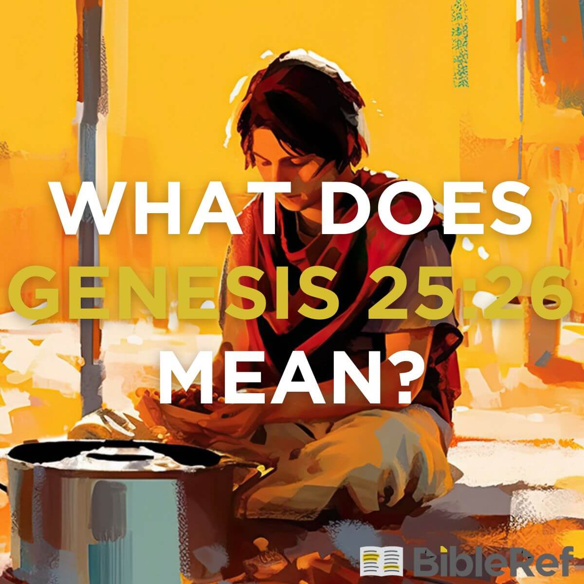 What does Genesis 25:26 mean? | BibleRef.com