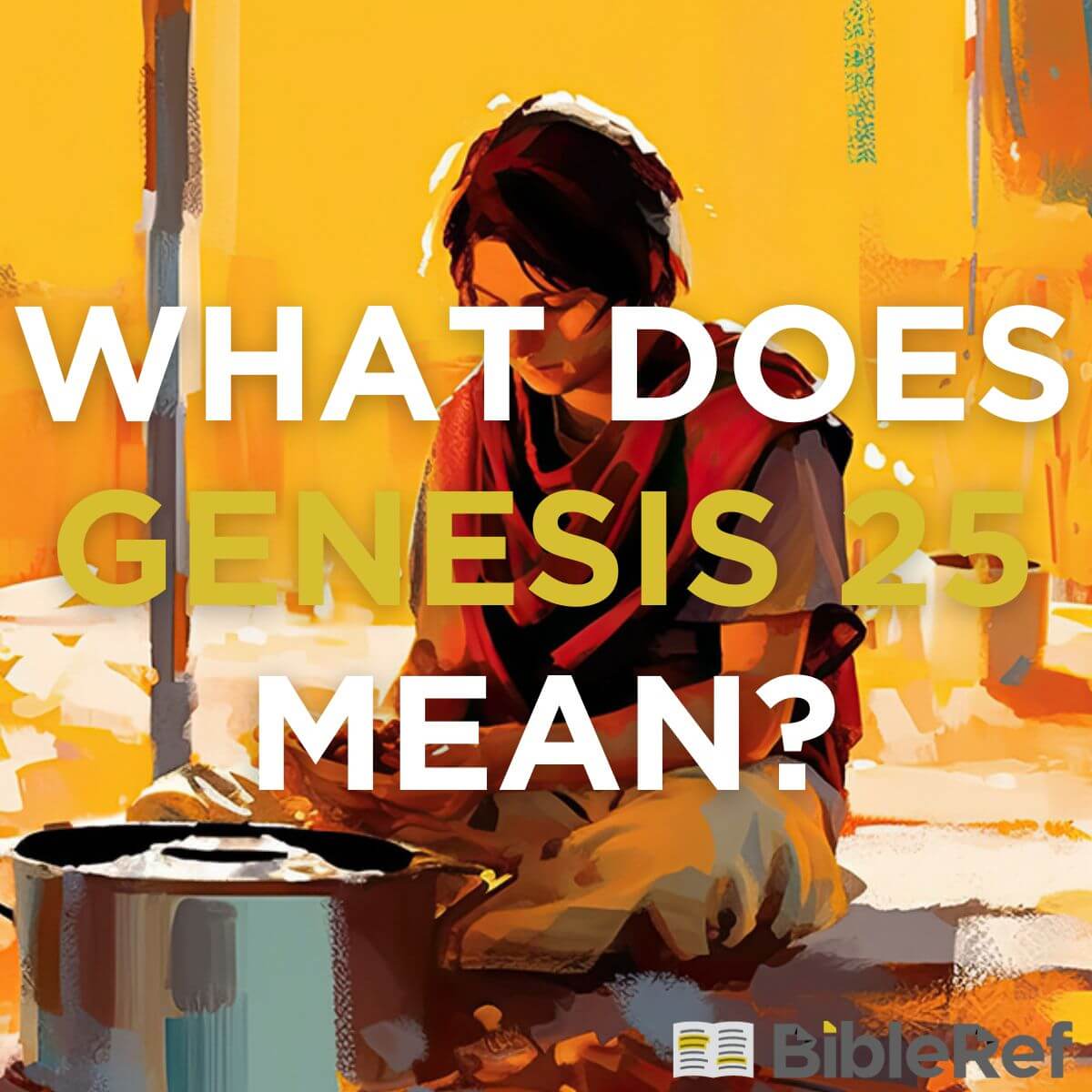 What does Genesis chapter 25 mean? | BibleRef.com