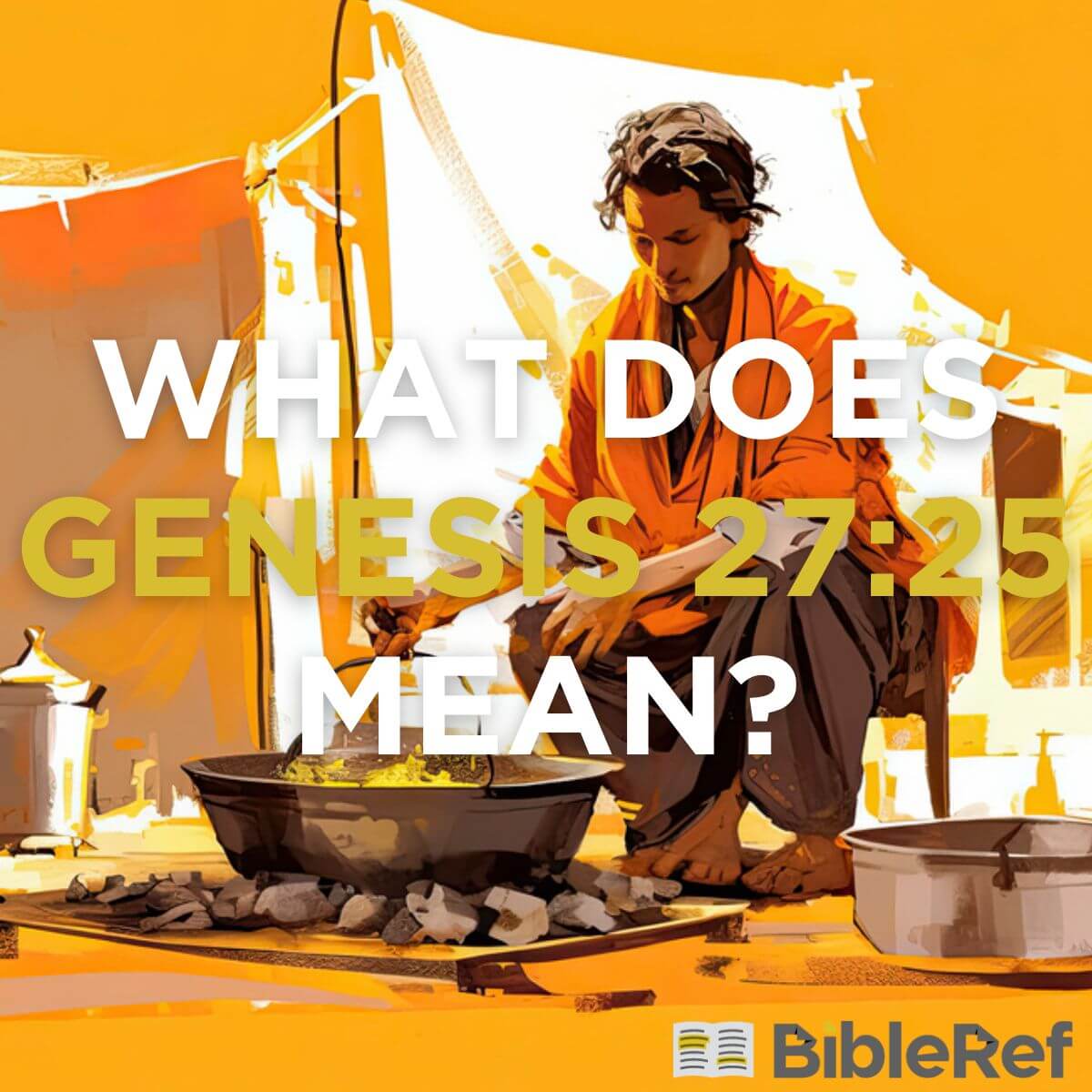 What does Genesis 27:25 mean? | BibleRef.com
