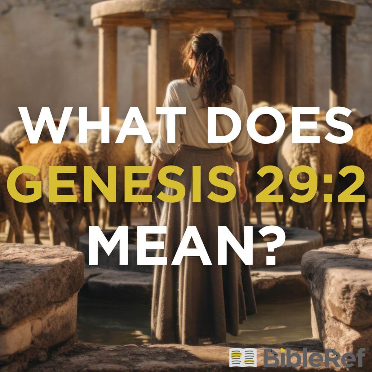 What does Genesis 29:2 mean? | BibleRef.com