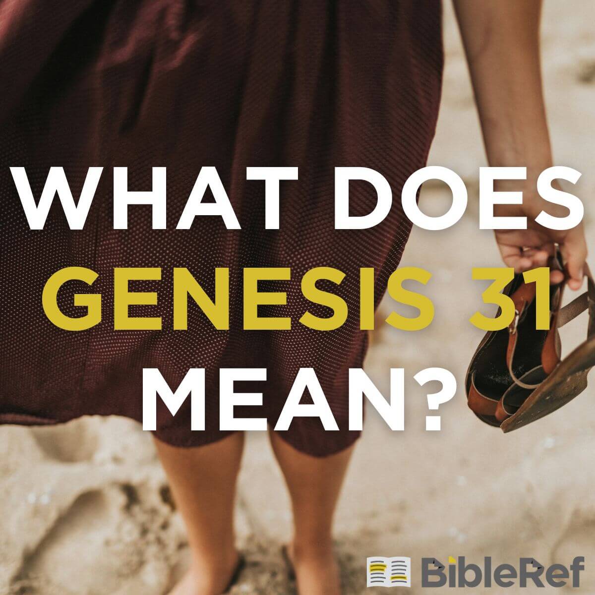 What does Genesis chapter 31 mean? | BibleRef.com