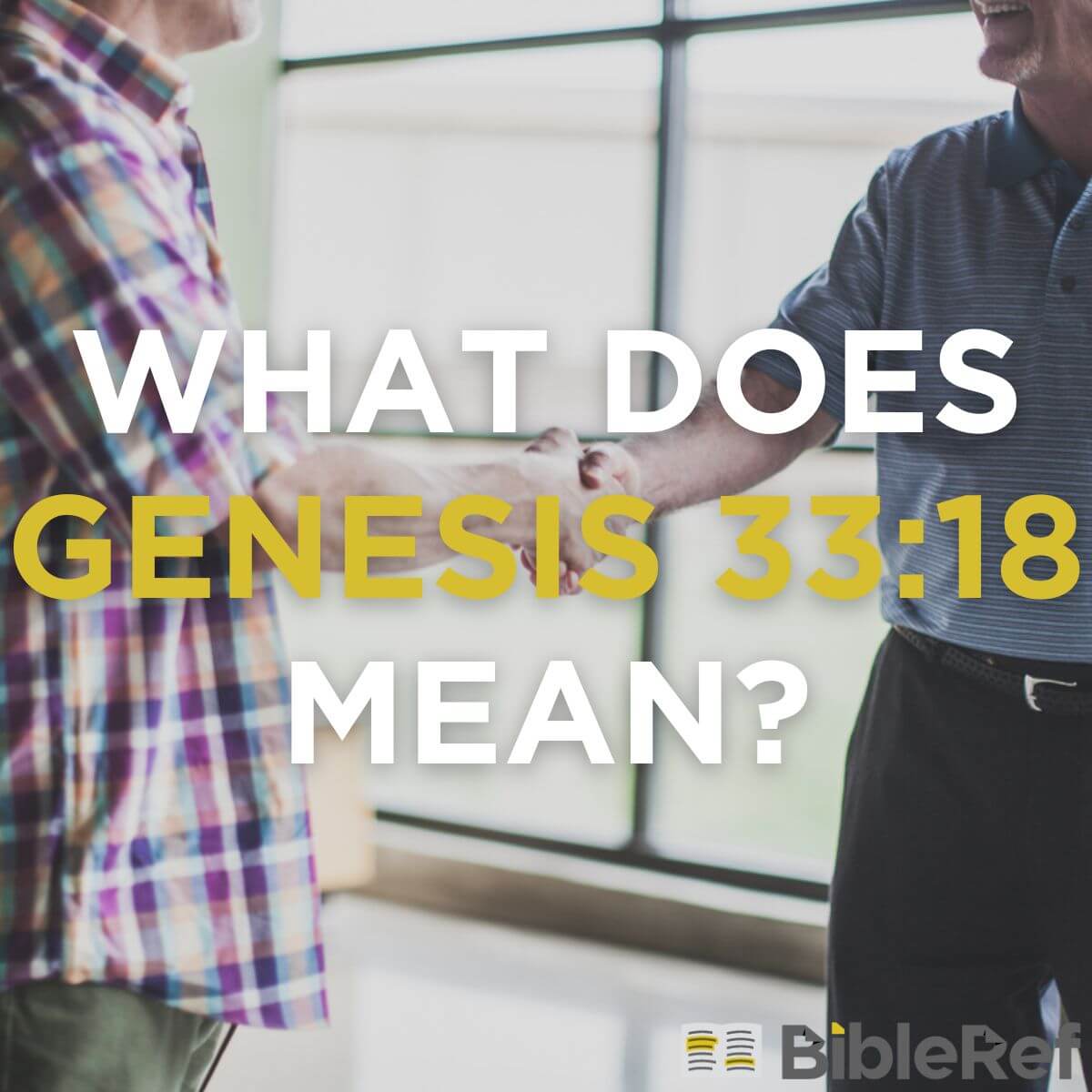 What does Genesis 33:18 mean? | BibleRef.com