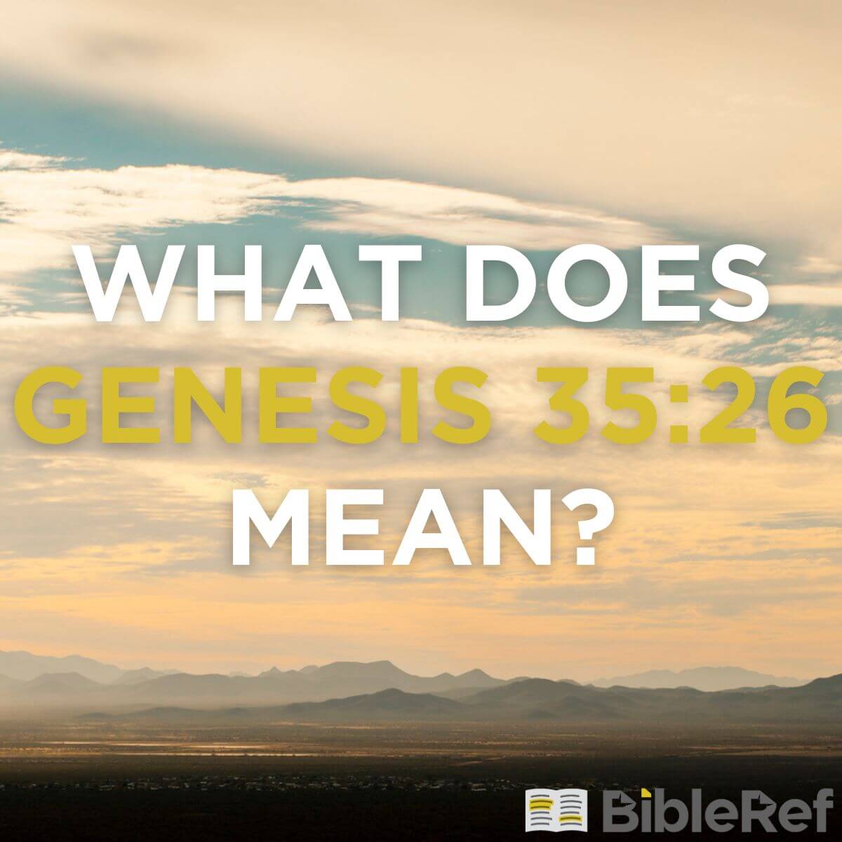 What does Genesis 35:26 mean? | BibleRef.com