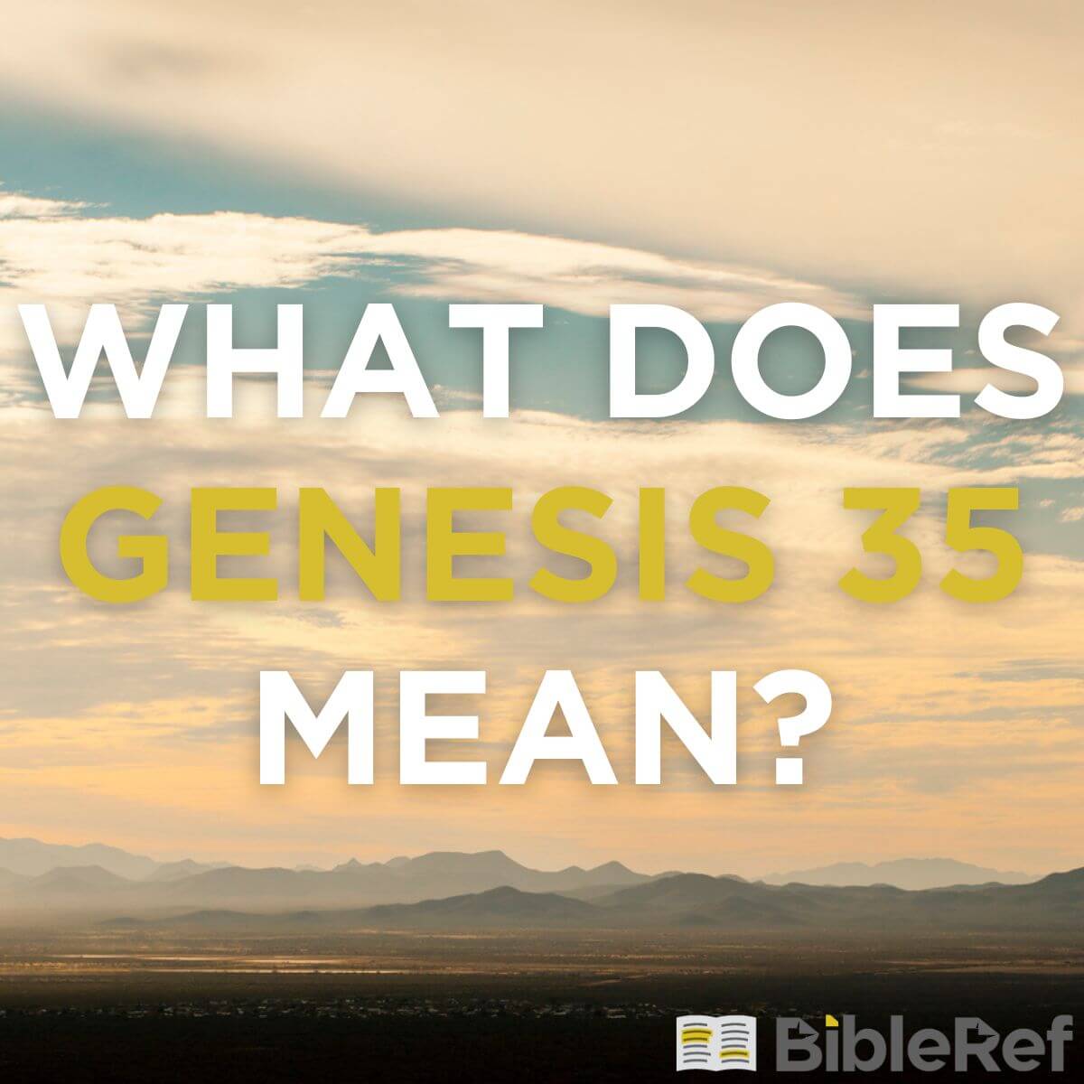 What does Genesis chapter 35 mean? | BibleRef.com