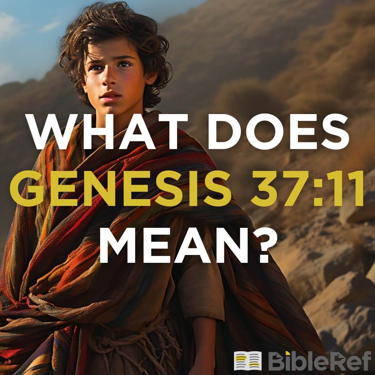 What does Genesis 37:11 mean? | BibleRef.com