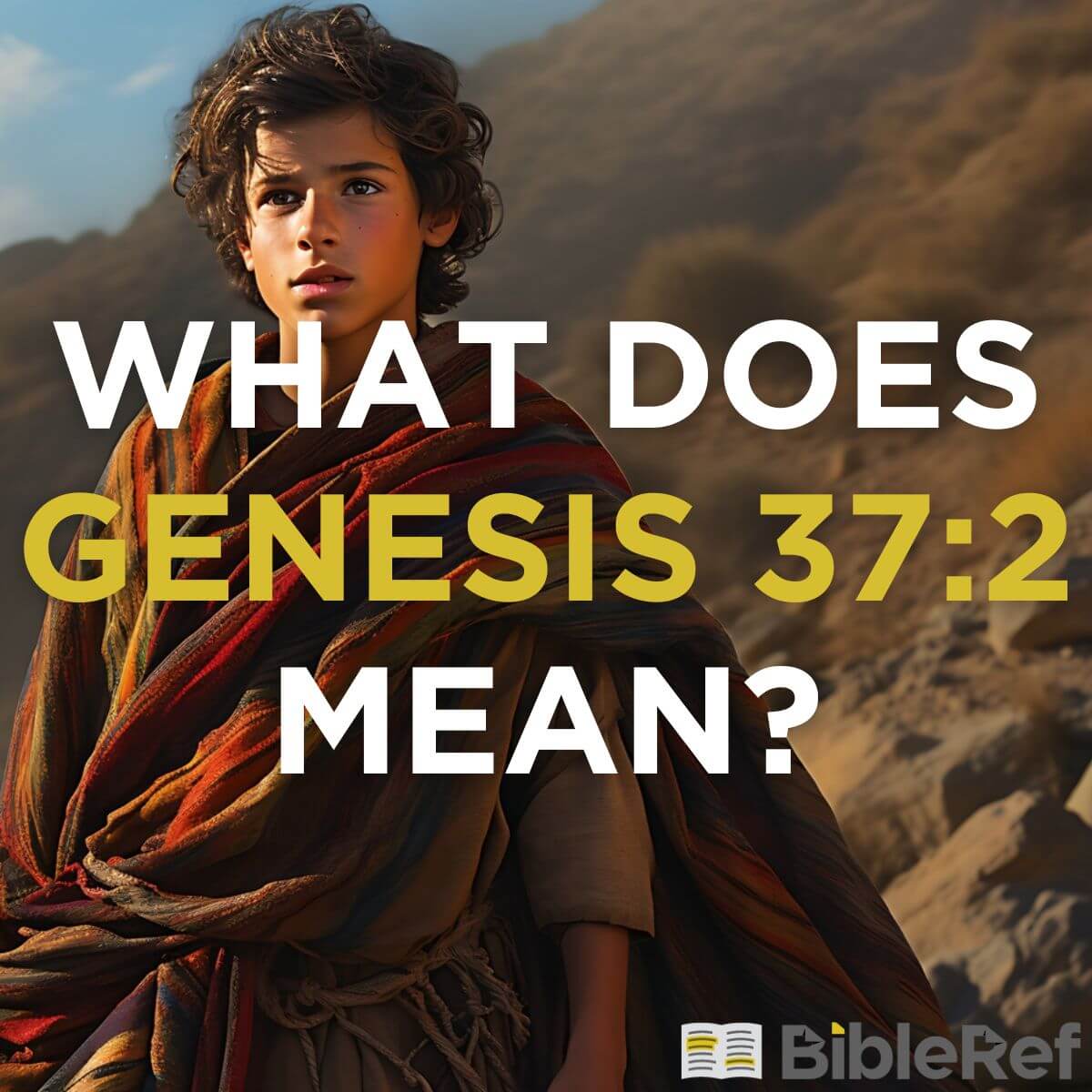 What does Genesis 37:2 mean? | BibleRef.com