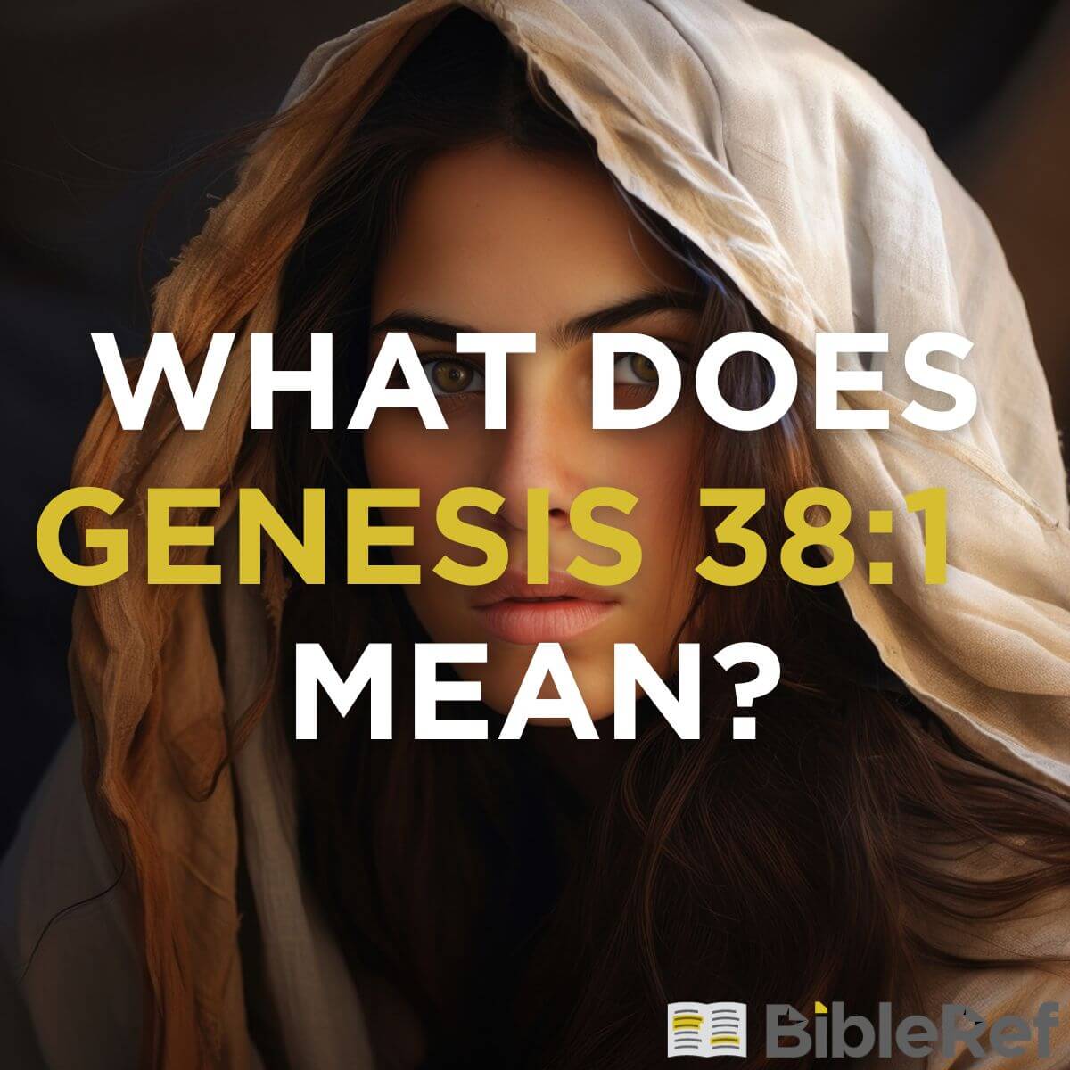 What does Genesis 38:1 mean? | BibleRef.com