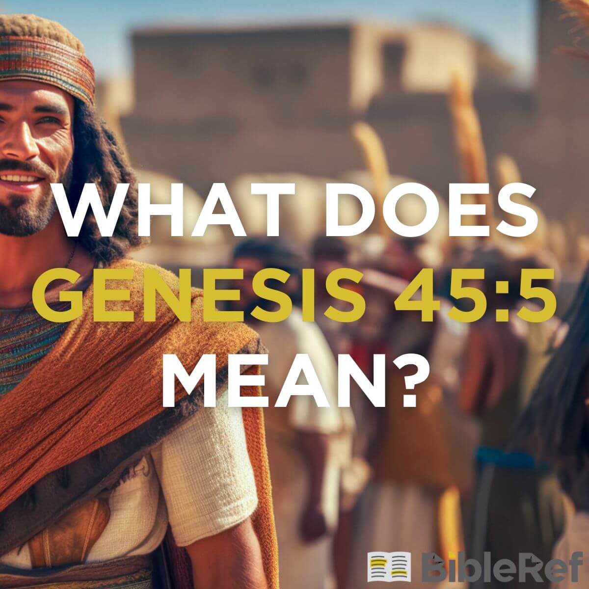 What does Genesis 45:5 mean? | BibleRef.com