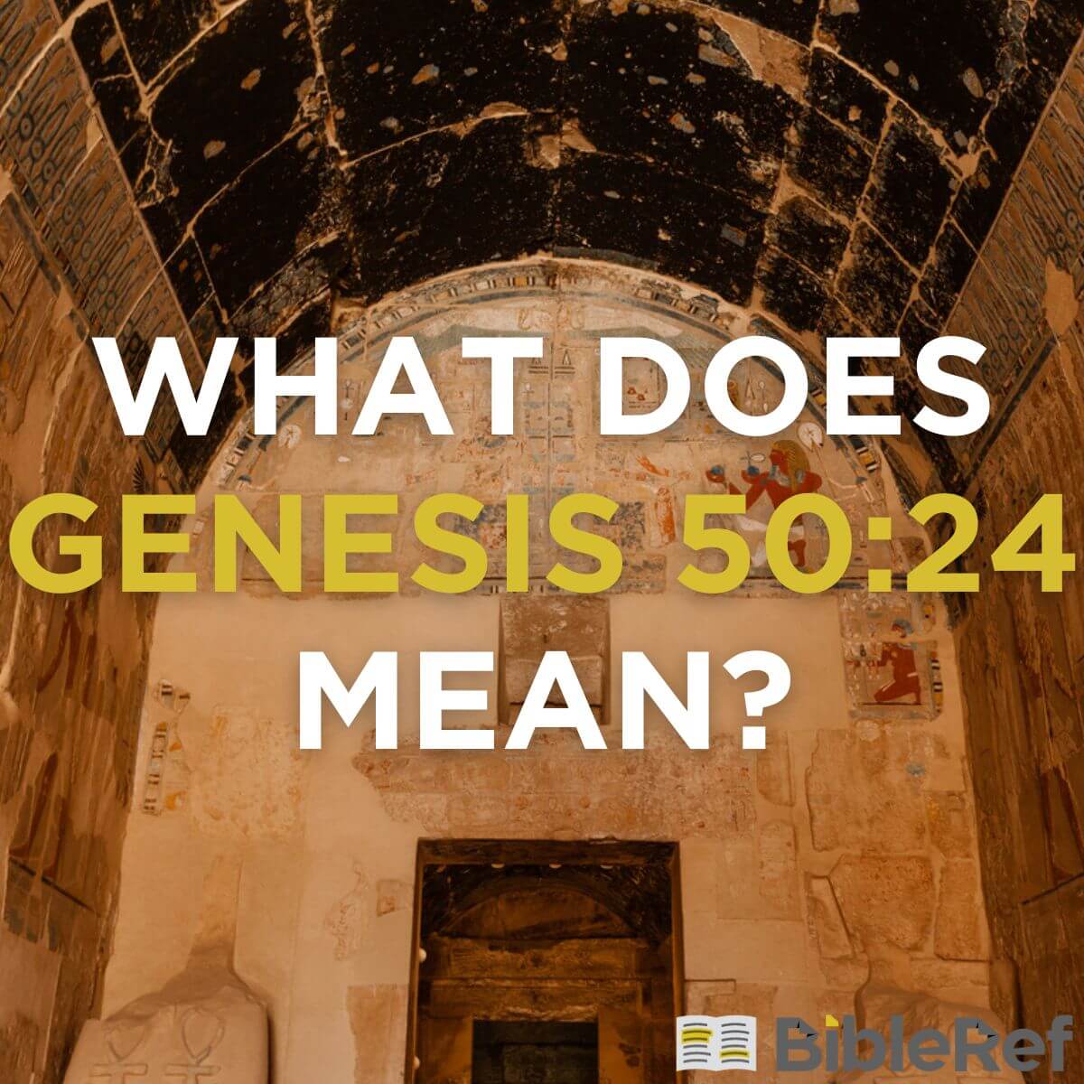 What does Genesis 50:24 mean? | BibleRef.com