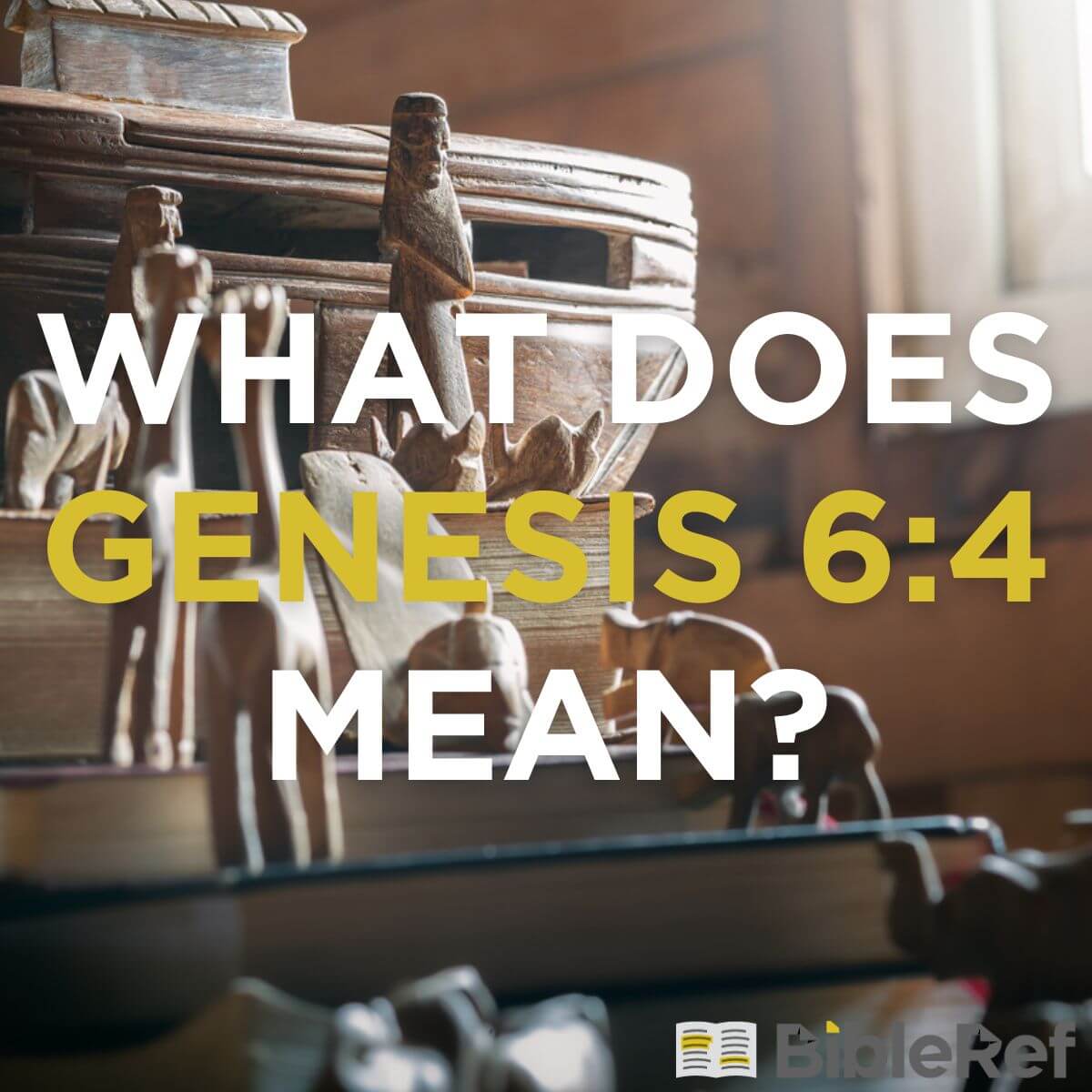 What does Genesis 6:4 mean? | BibleRef.com