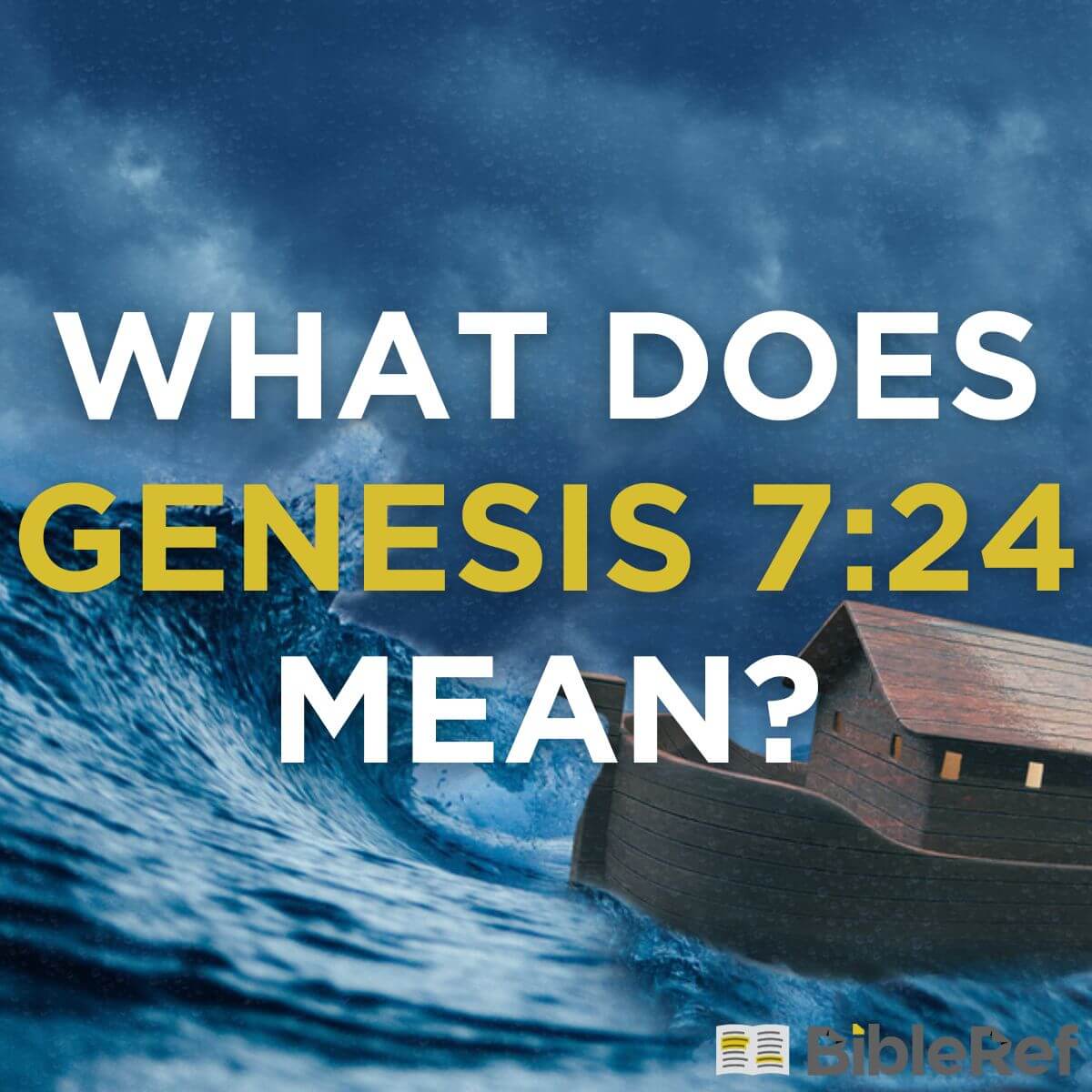 What does Genesis 7:24 mean? | BibleRef.com