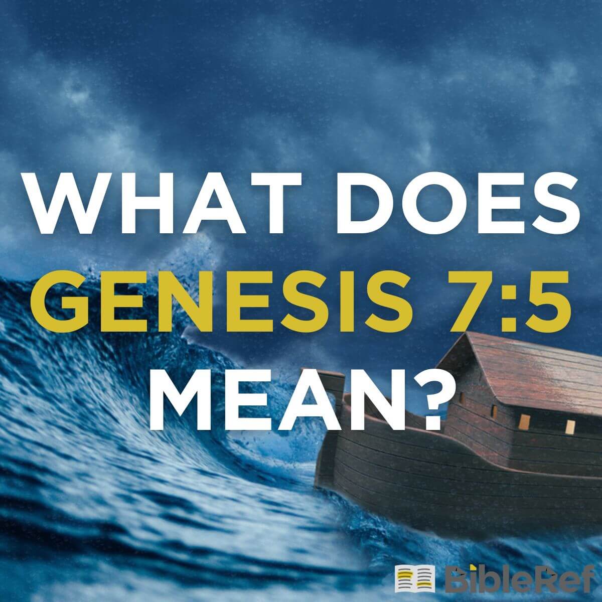 What does Genesis 7:5 mean? | BibleRef.com